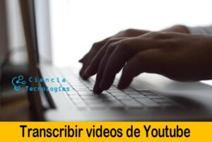 | Cómo Transcribir Vídeos de Youtube | Guía de 5 Pasos - Ciencia y Tecnologías
